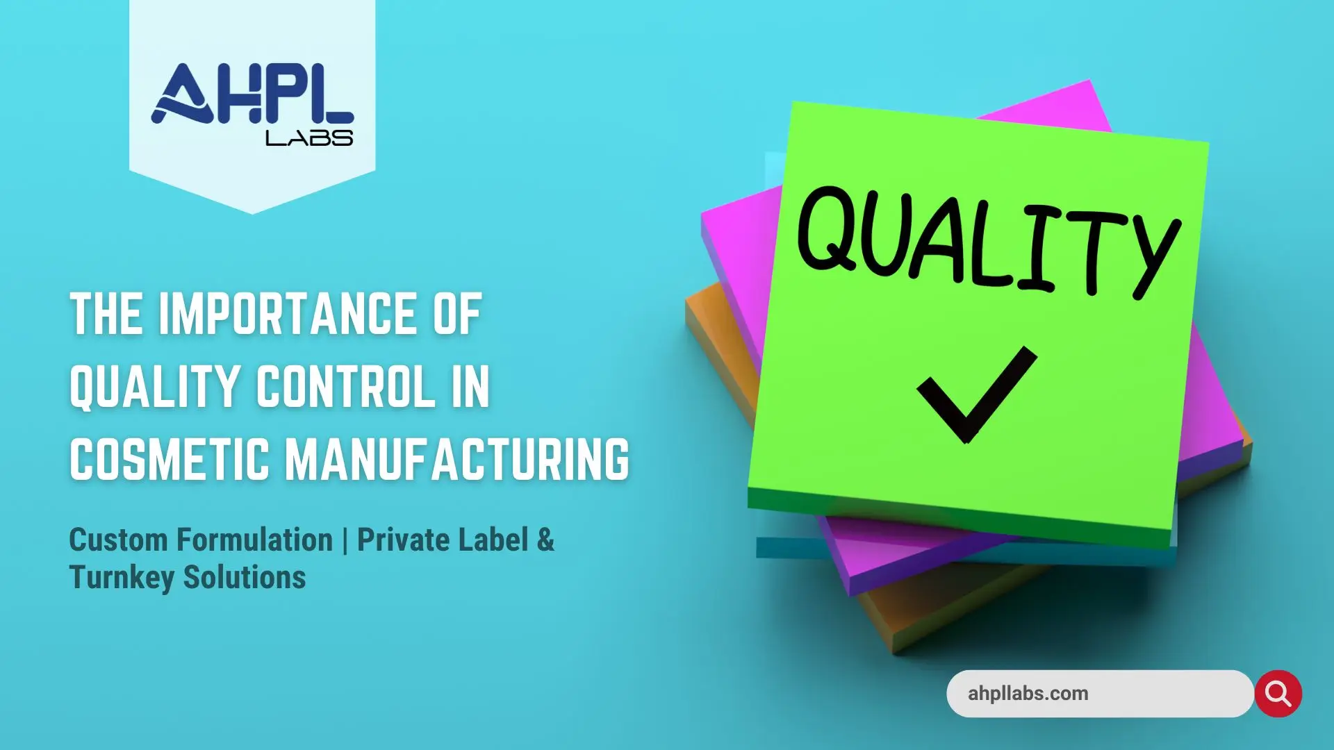 The Importance of Quality Control in Cosmetic Manufacturing - AHPL LABS